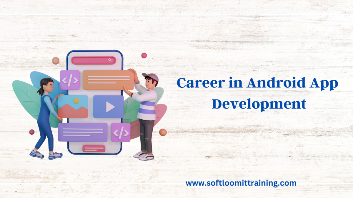 Career in Android Development (1) - softloom